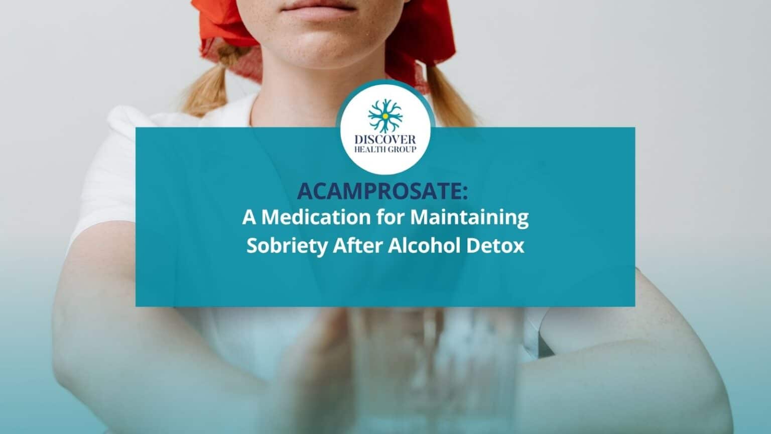 Acamprosate: A Medication for Maintaining Sobriety After Alcohol Detox ...