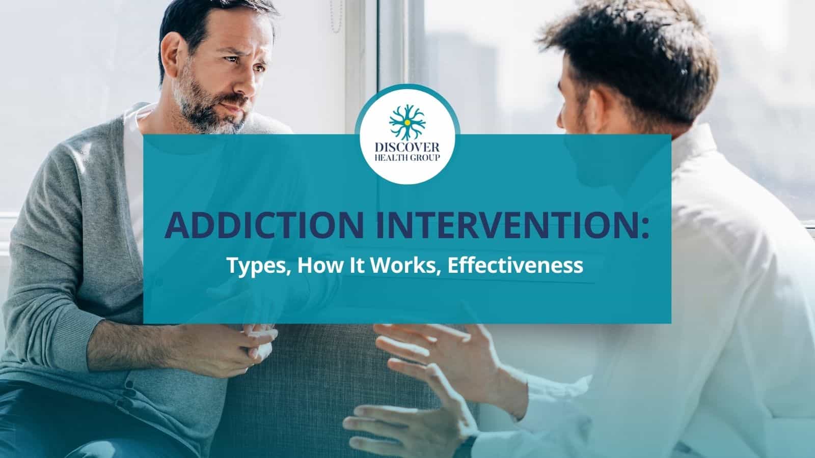 Addiction Intervention: Definition, Types, How It Works, Effectiveness - Discover Health Group