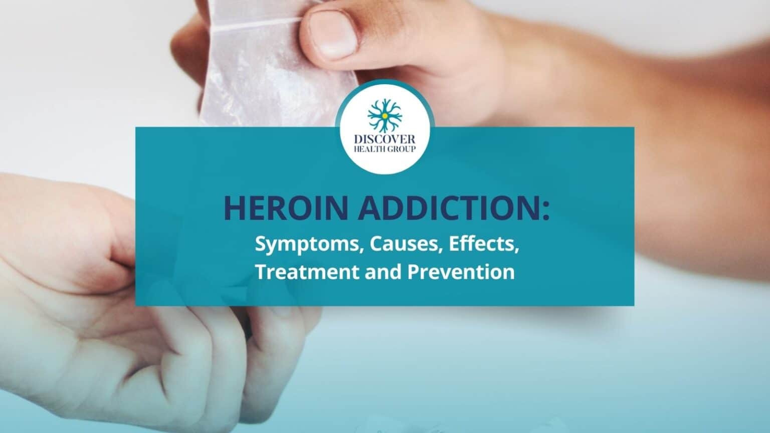 Heroin Addiction: Symptoms, Causes, Effects, Treatment and Prevention ...