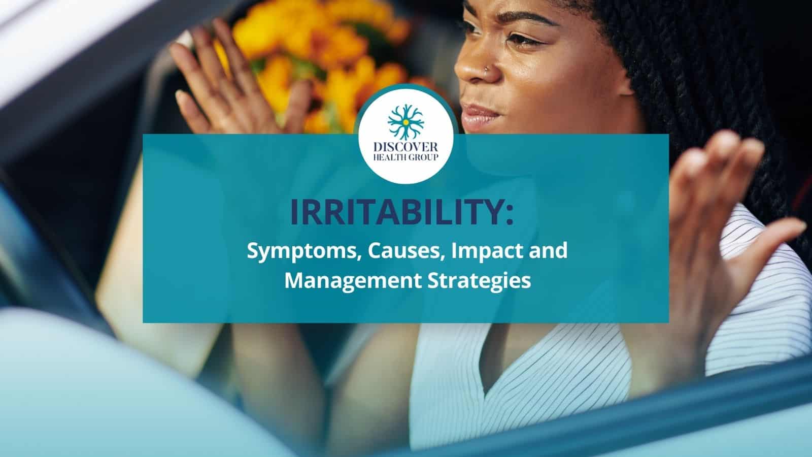 Irritability: Symptoms, Causes, Impact and Management Strategies ...