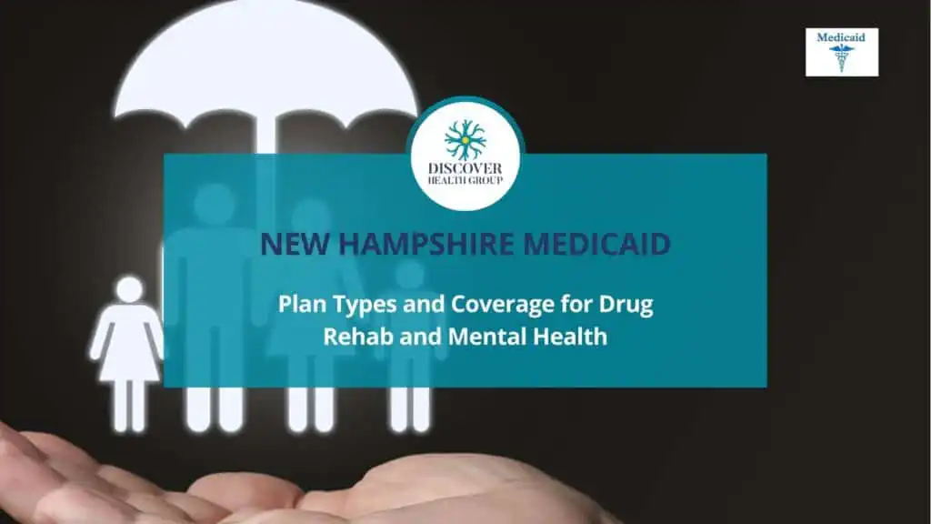 New Hampshire Medicaid: Plan, Types and Coverage for Drug Rehab and ...