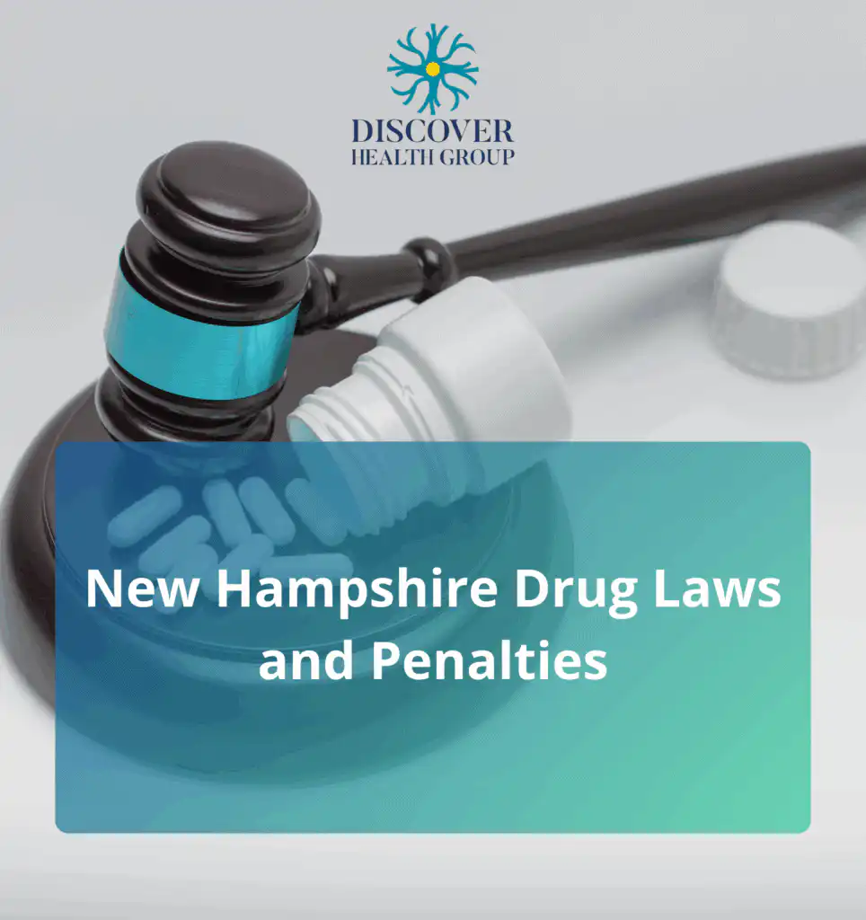 New Hampshire Drug Laws and Penalties - Discover Health Group